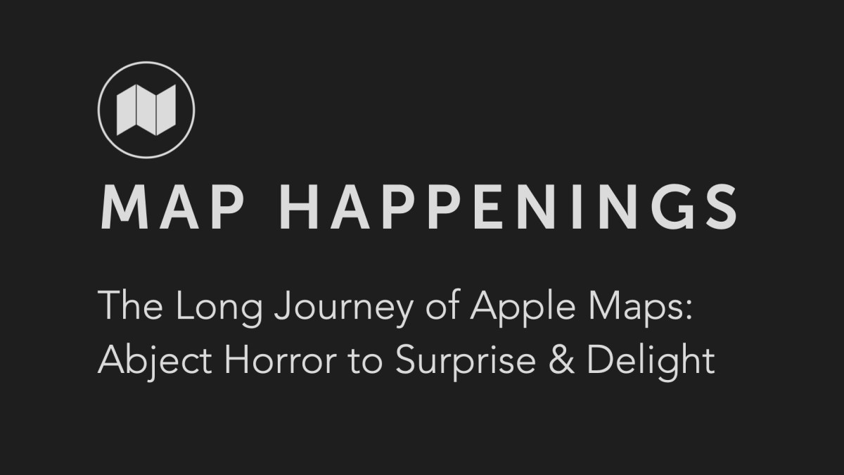 The Long Journey of Apple Maps: Abject Horror to Surprise & Delight ...