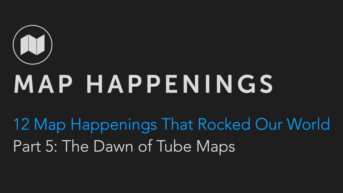 12 Map Happenings That Rocked Our World: Part 5 – Map Happenings